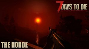 Каждый день - кровавая ночь орда зомби! 7 Days to Die 7DTD стрим