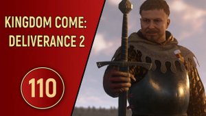 KINGDOM COME DELIVERANCE 2 - ЧАСТЬ 110 - ФИНАЛ