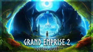 Grand Emprise 2 Portals Apart - Продолжение достойное оригинала или опять провал ?