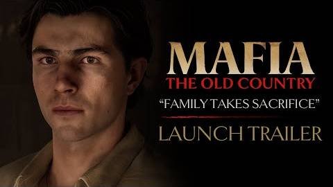 Mafia: The Old Country - Релизный трейлер “Family Takes Sacrifice”