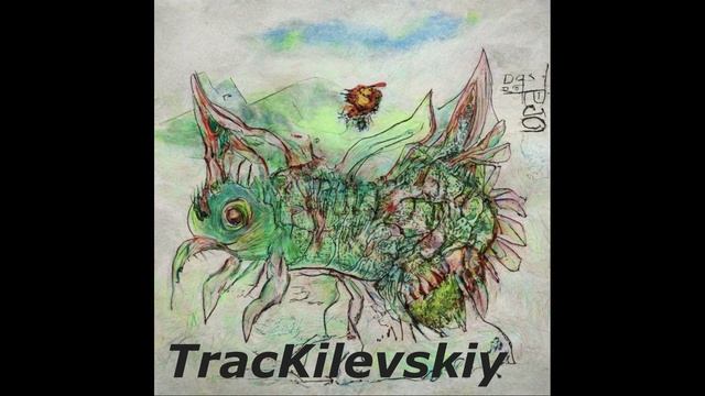 40 TracKilevskiy - Day six reproduction of the creature ( вариант 2 )