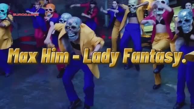 Max Him - Lady Fantasy NEW Eurodance -ReFresh- 2025