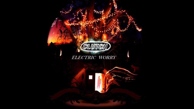 Clutch - Electric Worry