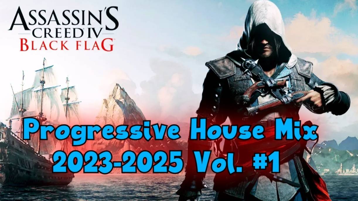 Assassins Creed - Black Flag  Progressive House 2023-2025