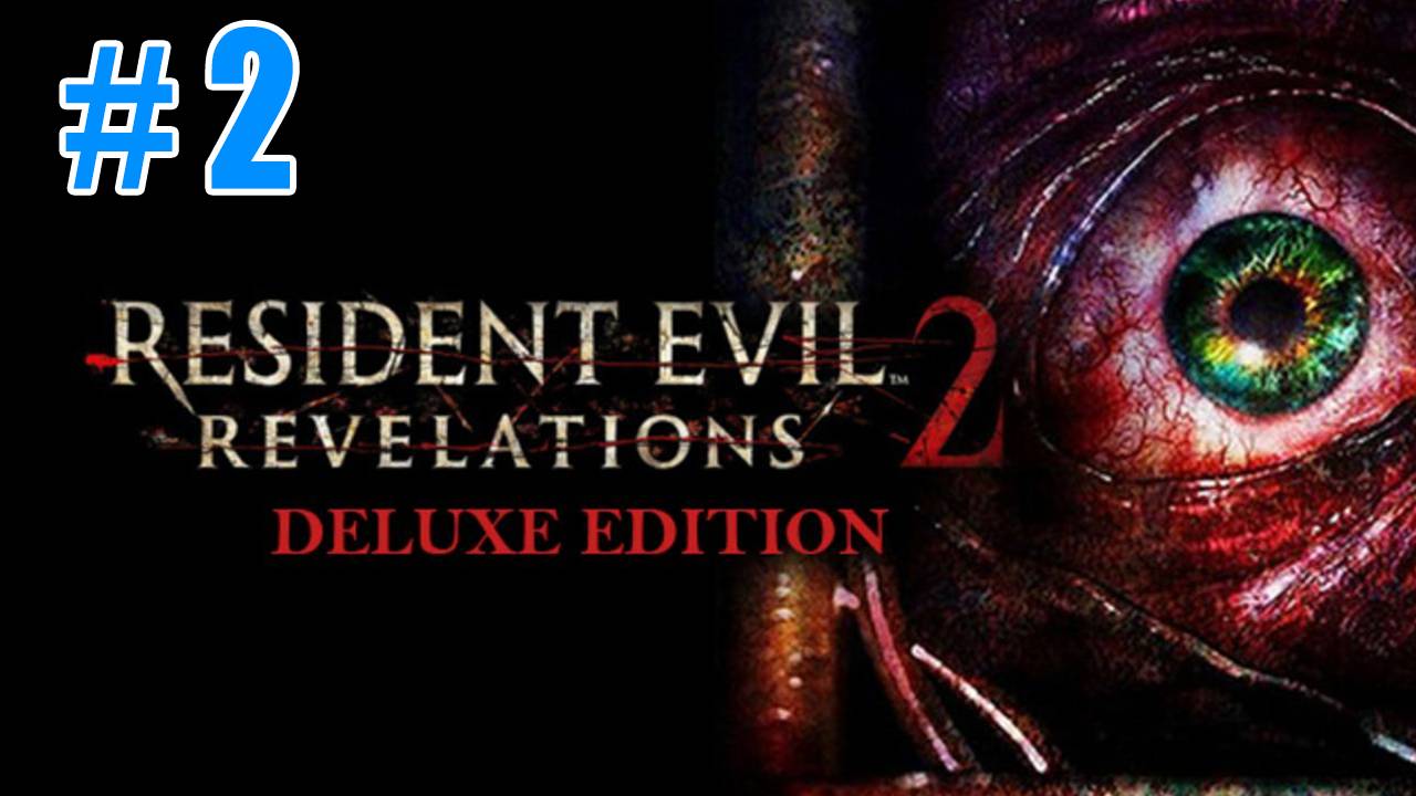 Полное прохождение Resident Evil Revelations 2 Часть #2