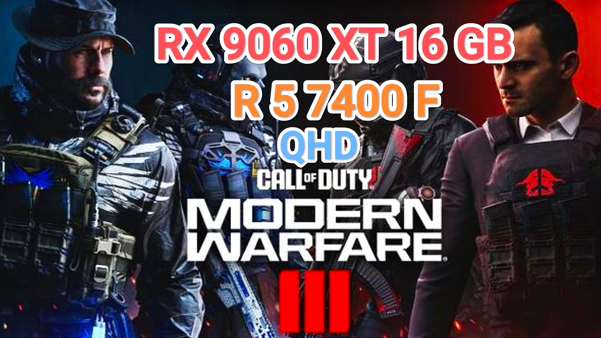 Call of Duty Modern Warfare 3 2023 QHD/MAX - RX 9060 XT/R 5 7400 F