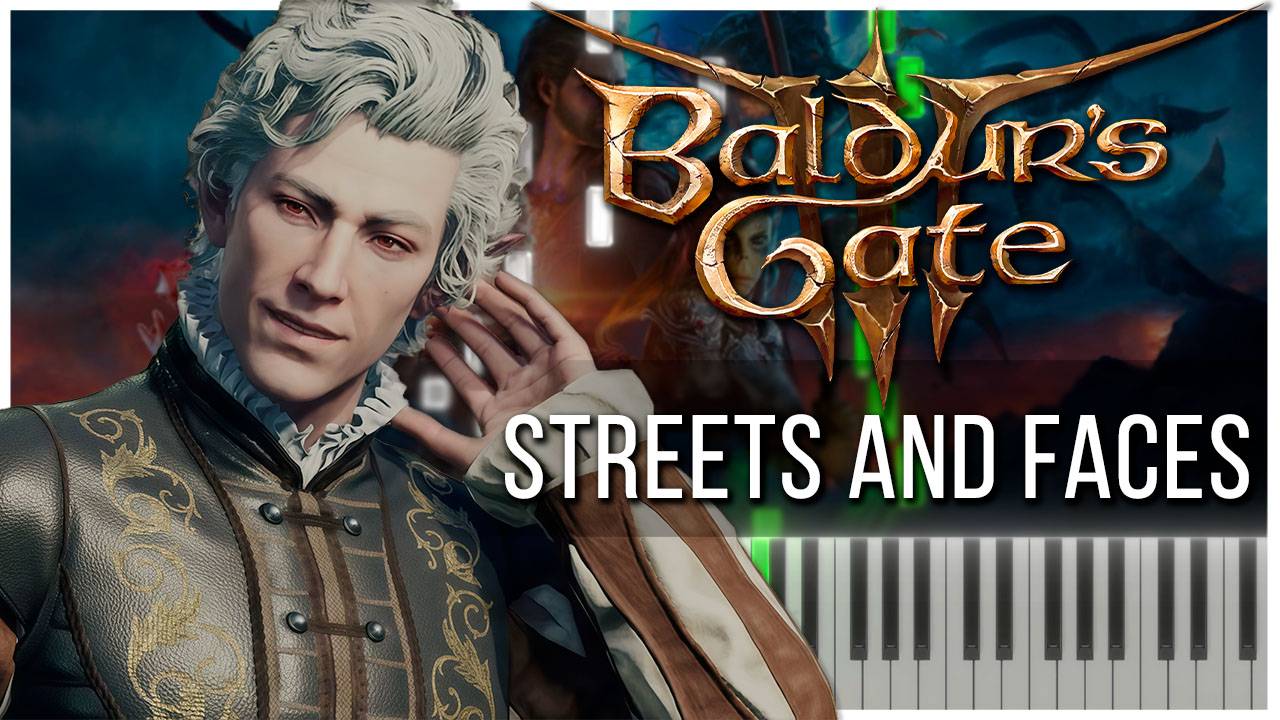 Streets and Faces (Baldur's Gate 3) 【 КАВЕР НА ПИАНИНО 】