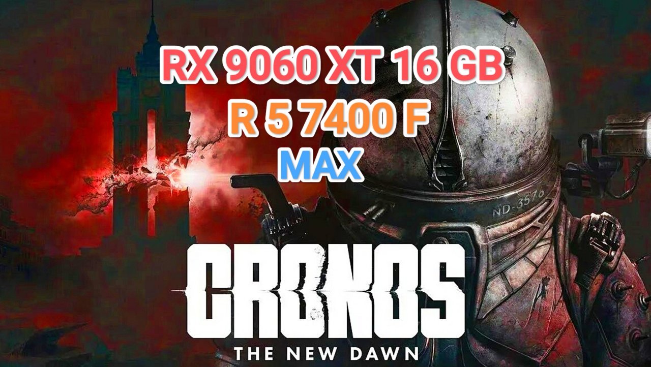 Cronos The New Dawn v.1.0.0 FHD/MAX - RX 9060 XT/R 5 7400 F