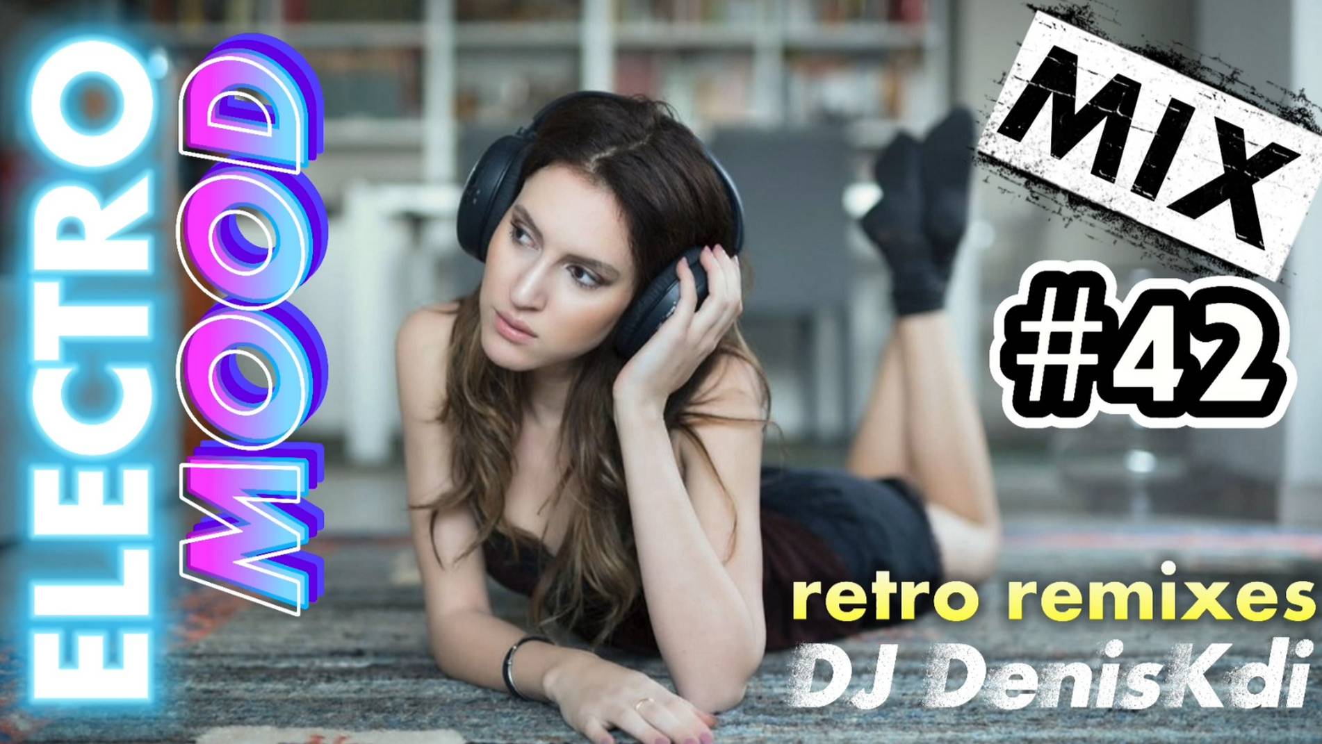 ELECTRO MOOD MIX #42 / RETRO REMIXES / DJ DENISKDI