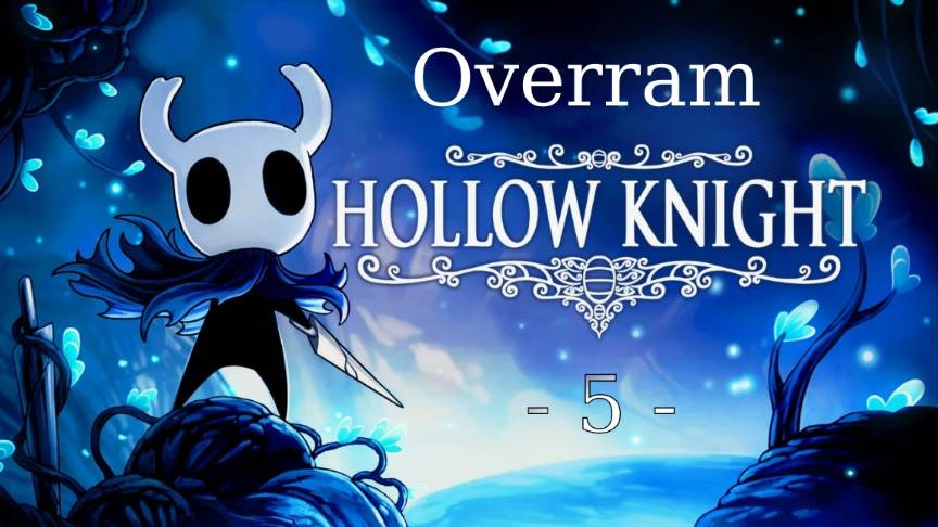 Hollow Knight \ Полый рыцарь - 5 -