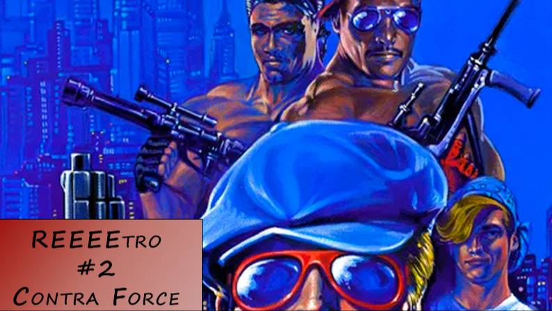 REEEEEEtro #2 – Contra Force