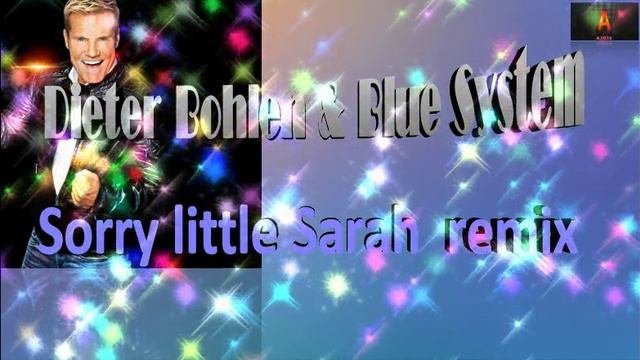 Dieter Bohlen & Blue System Sorry little Sarah (remix)