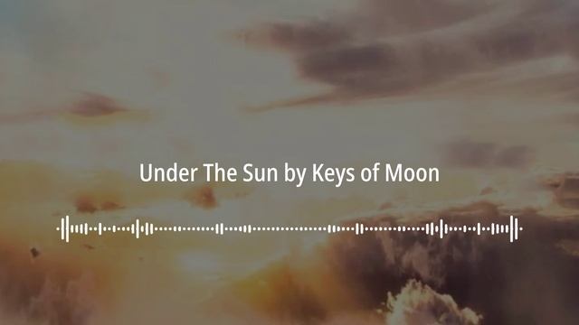 🎬 Under The Sun by Keys of Moon | No Copyright Sounds (NCS)