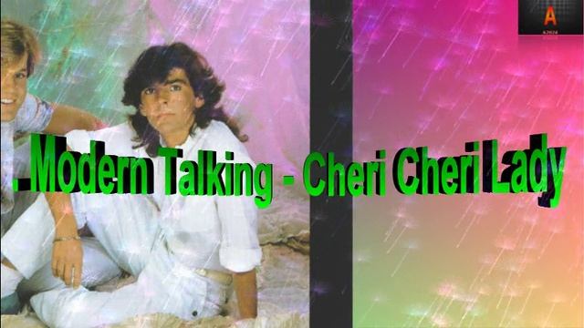 .видео Modern Talking - Cheri Cheri Lady
