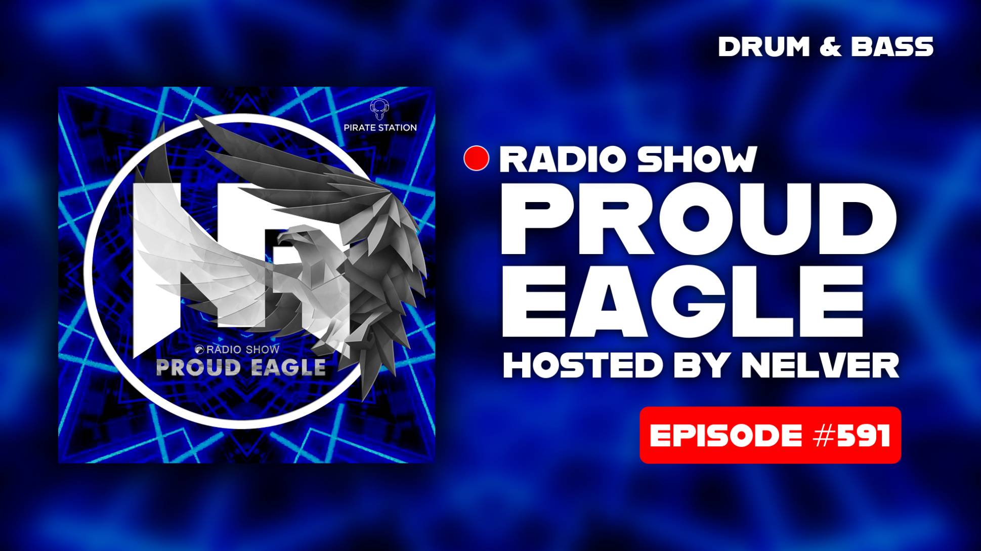 Nelver - Proud Eagle Radio Show #591 [Pirate Station Radio] (24-09-2025) Drum & Bass