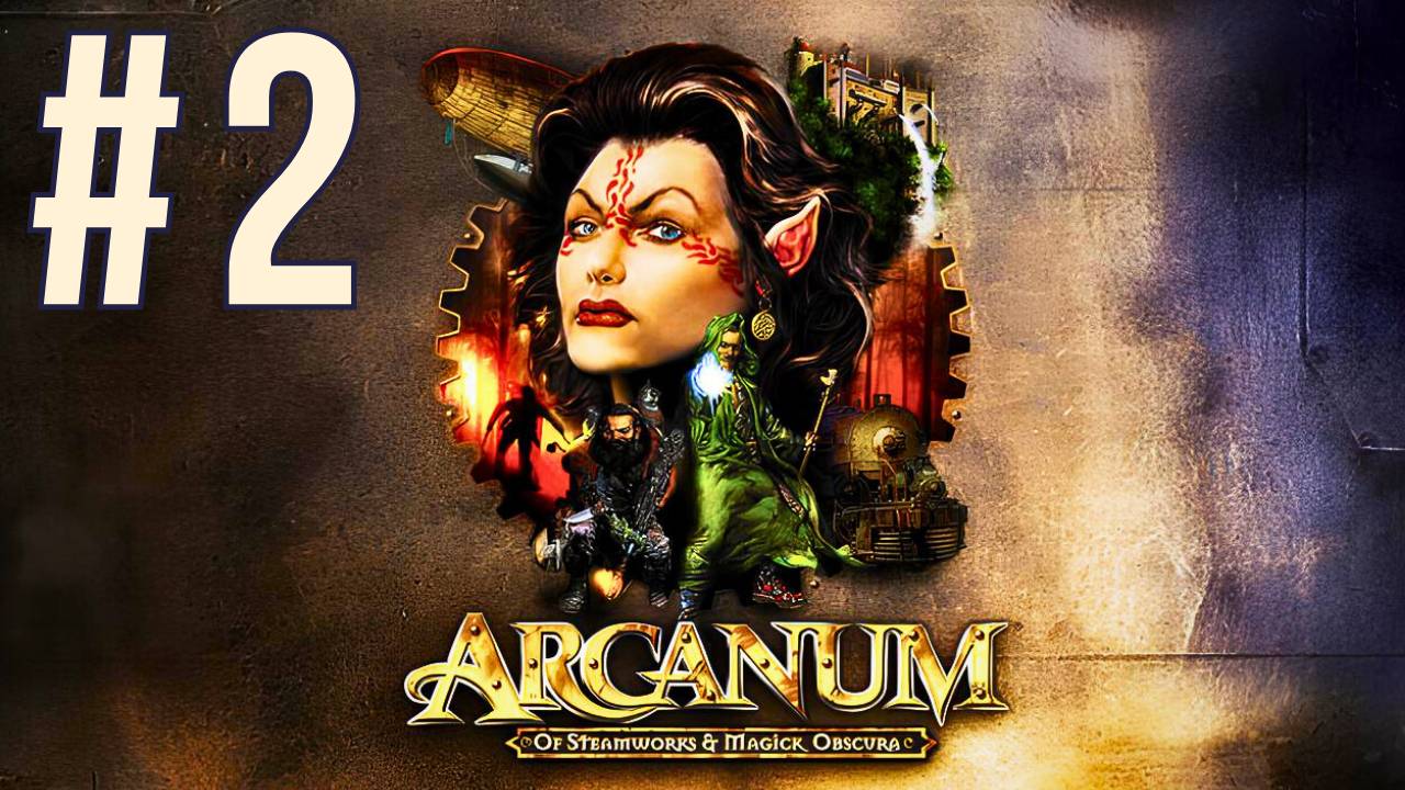 ARCANUM: OF STEAMWORKS AND MAGICK OBSCURA | #2