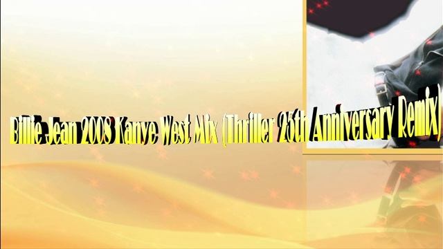Billie Jean 2008 Kanye West Mix (Thriller 25th Anniversary Remix)