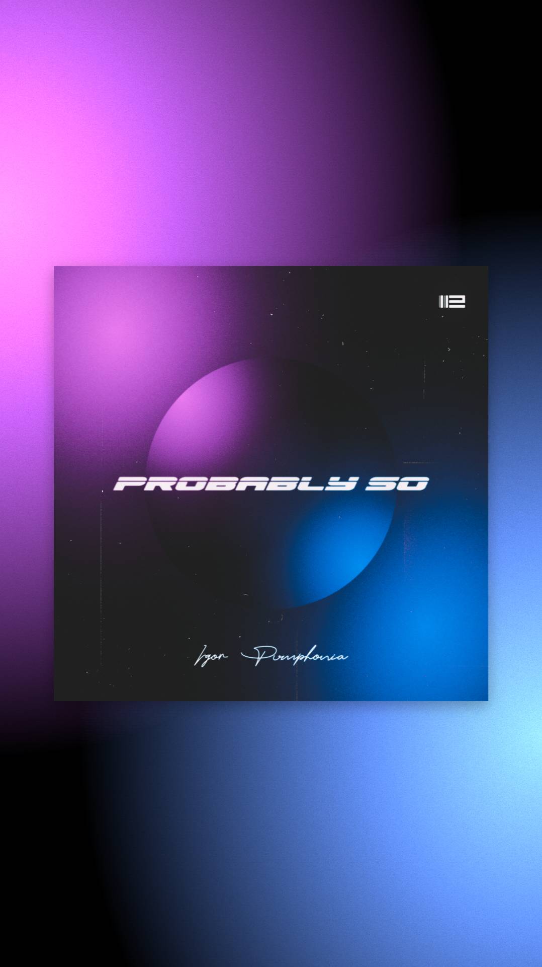 Igor Pumphonia - Probably So — премьера состоится 20.11.2025 (Chillout / Downtempo, Lounge) #short