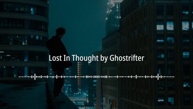 🎬 Lost In Thought by Ghostrifter | No Copyright Sounds (NCS)