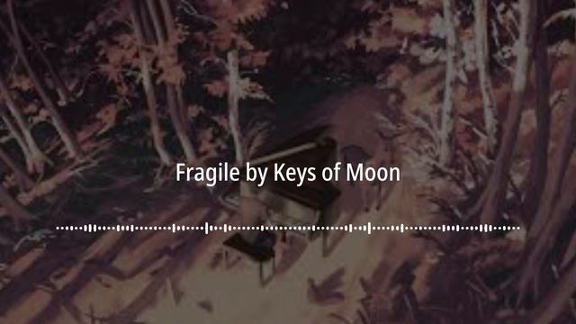 🎬 Fragile by Keys of Moon | No Copyright Sounds (NCS)