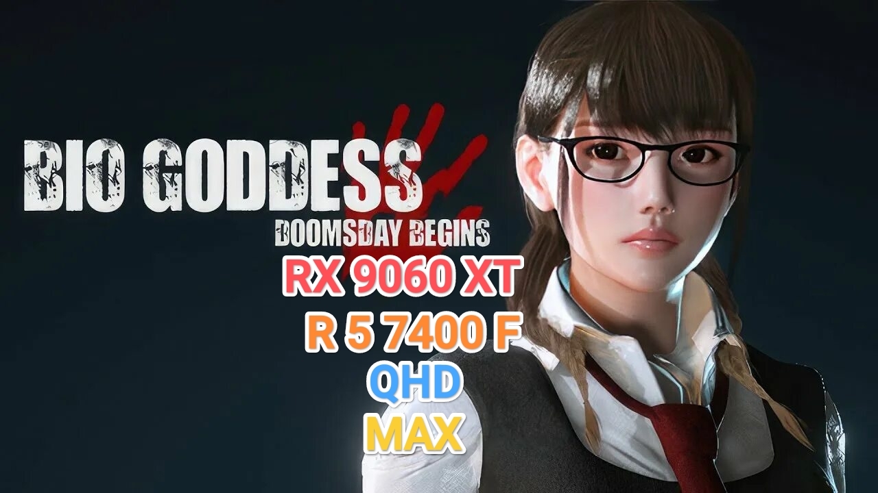 Bio Goddess: Doomsday Begins v.1.5.5 QHD/MAX - RX 9060 XT 16 GB/R 5 7400 F