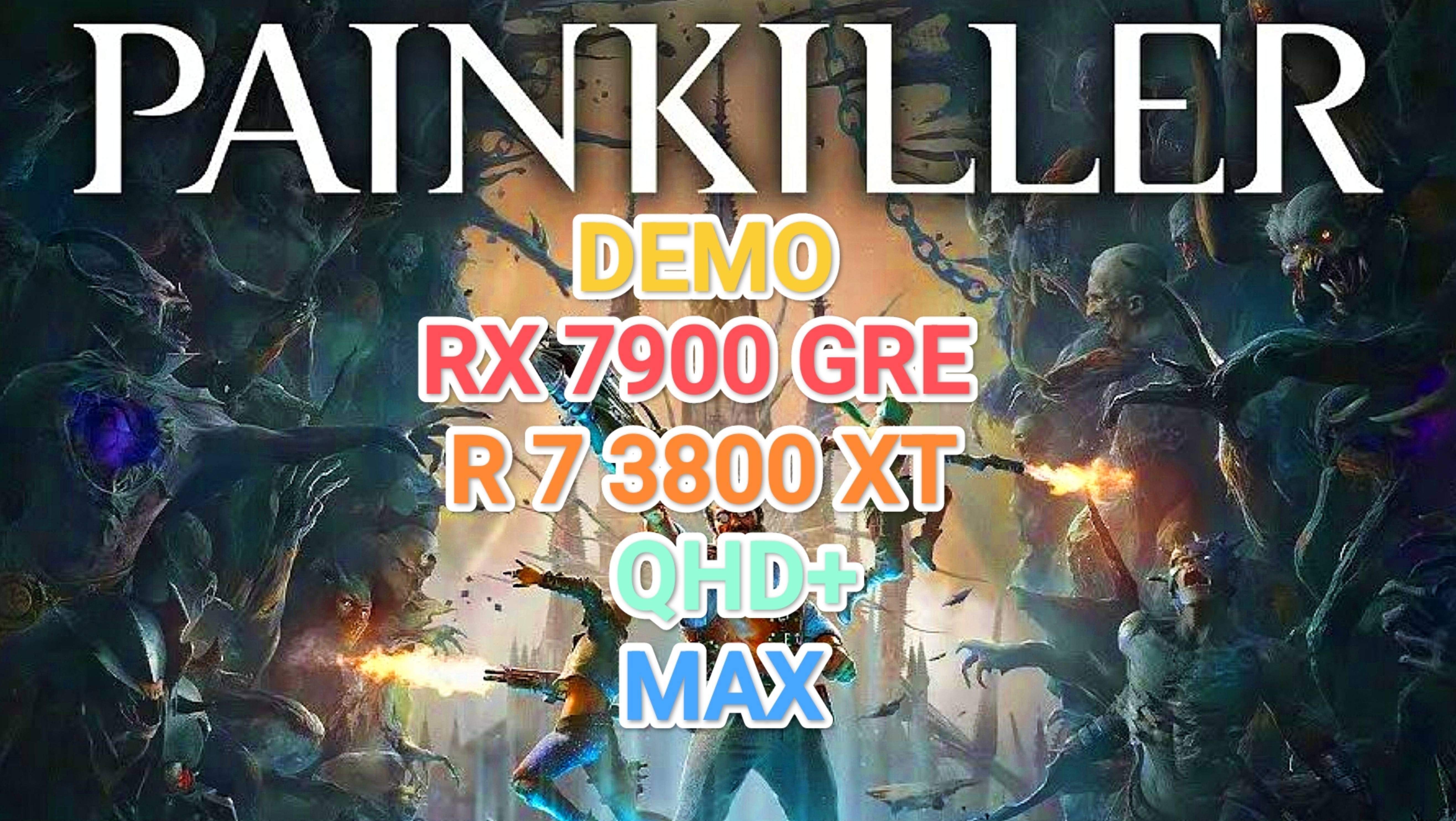 Painkiller 2025 DEMO QHD+/MAX - RX 7900 GRE/R 7 3800 XT