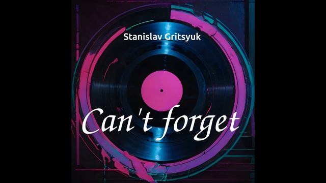 Can't forget / Не могу забыть (audio)