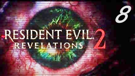 RESIDENT EVIL REVELATIONS 2 #8 Фабрика