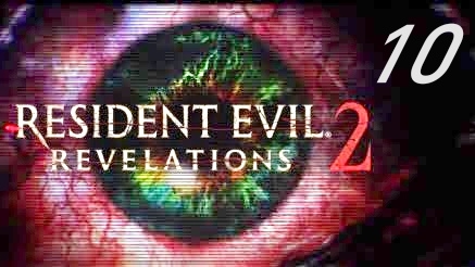 RESIDENT EVIL REVELATIONS 2 #10 Канализация