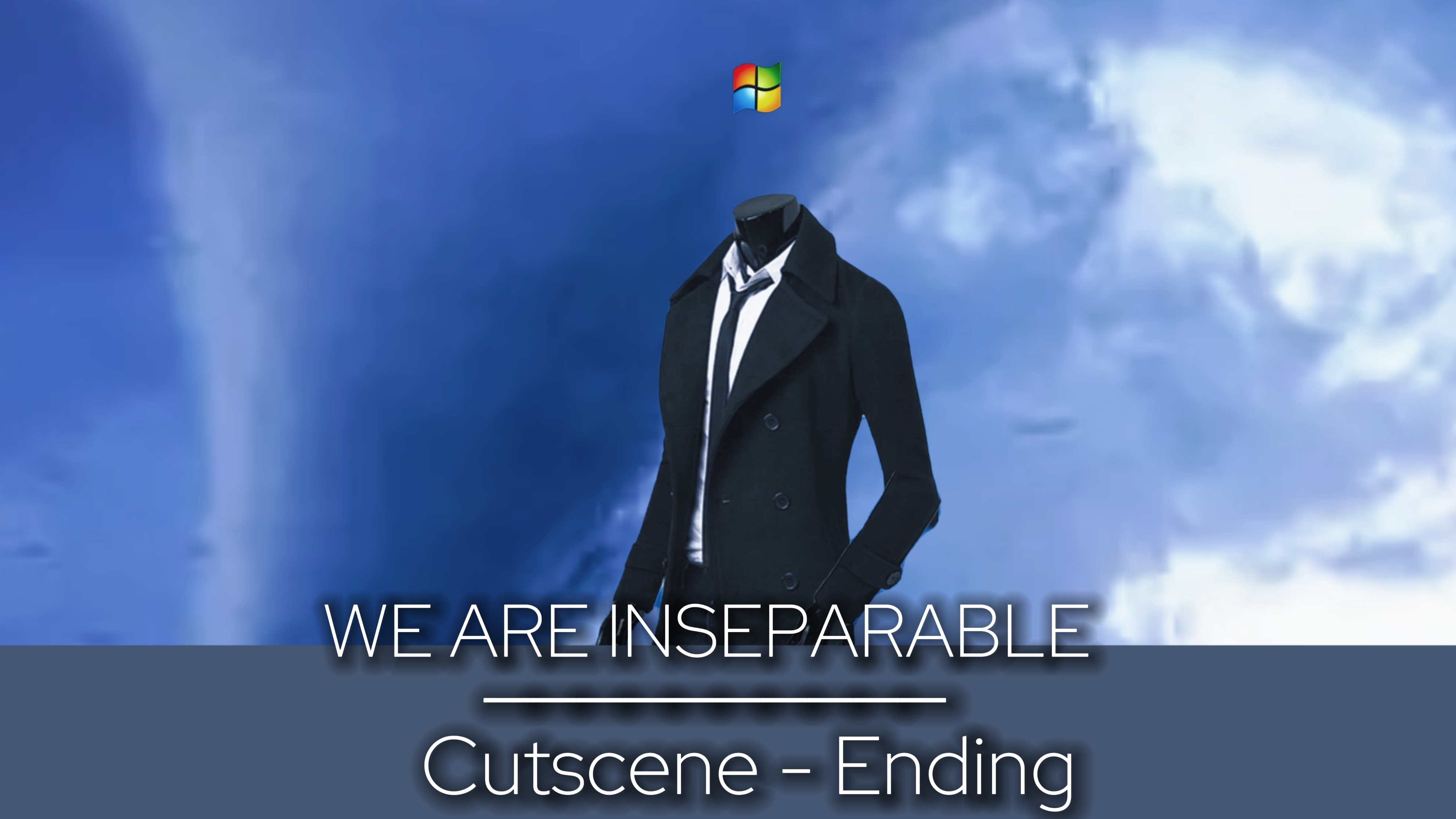 Windows 7, WE ARE INSEPARABLE - Cutscene-Ending
