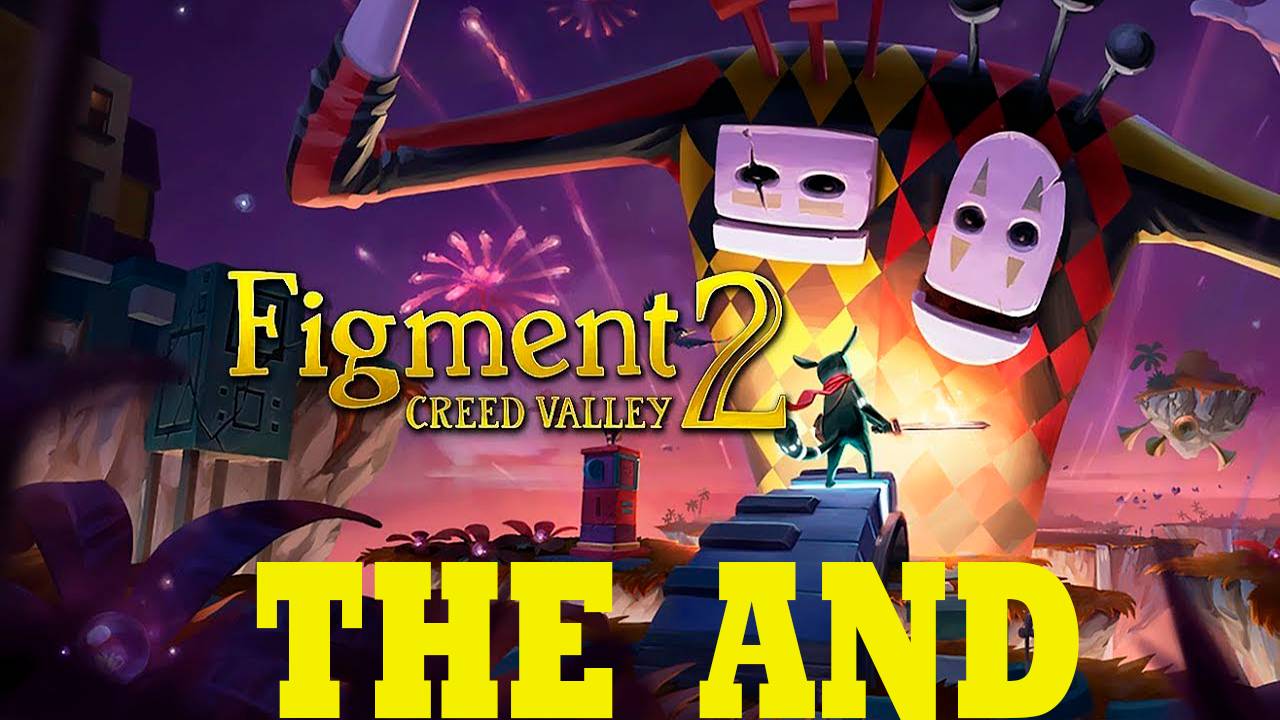 Прохождение игры - Figment 2 Creed Valley (без комментариев)