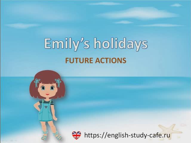 Emily's holidays - Future actions
