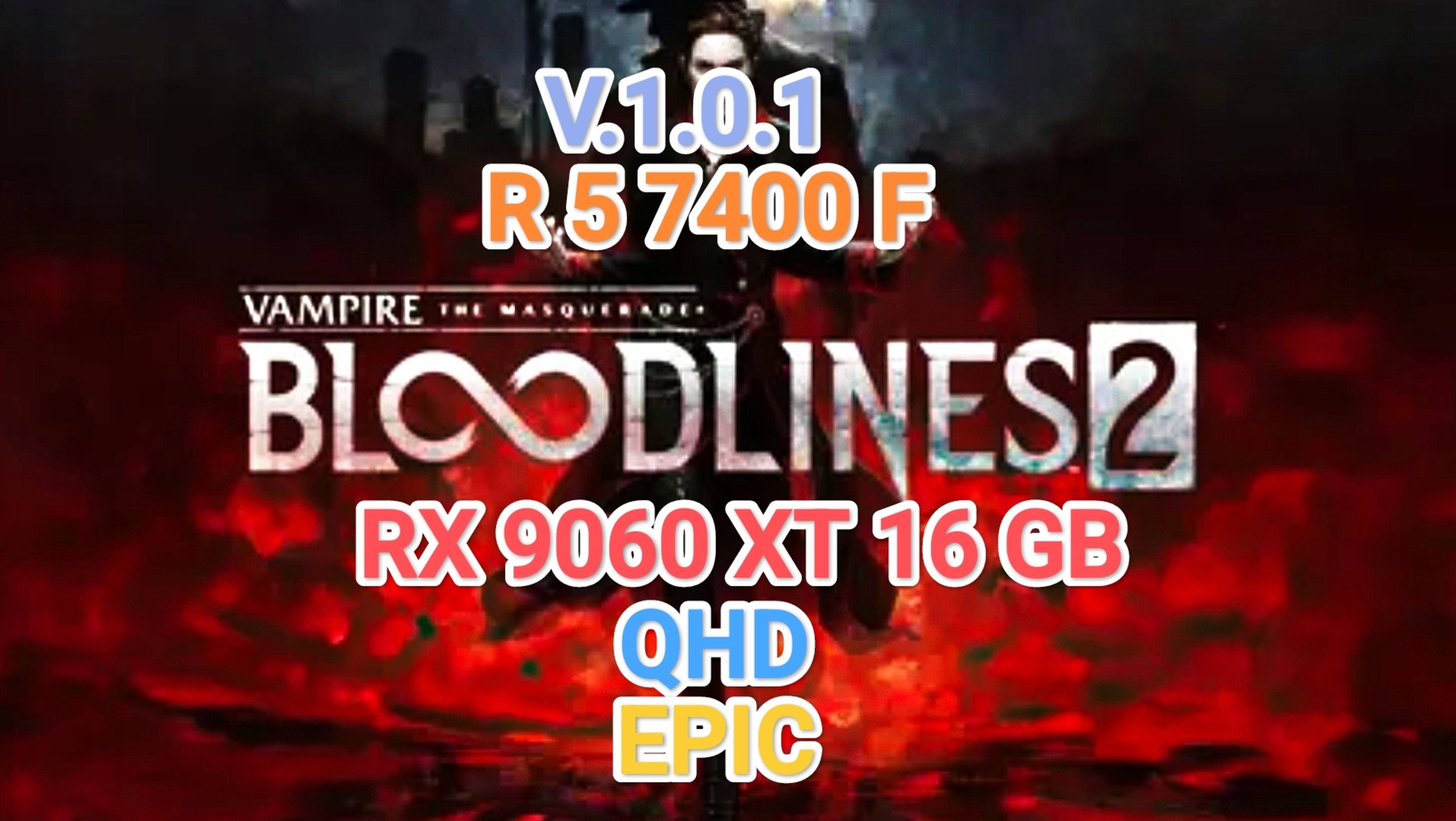 Vampire The Masquerade Bloodlines 2 v.1.0.1 QHD/MAX - RX 9060 XT/R 5 7400 F