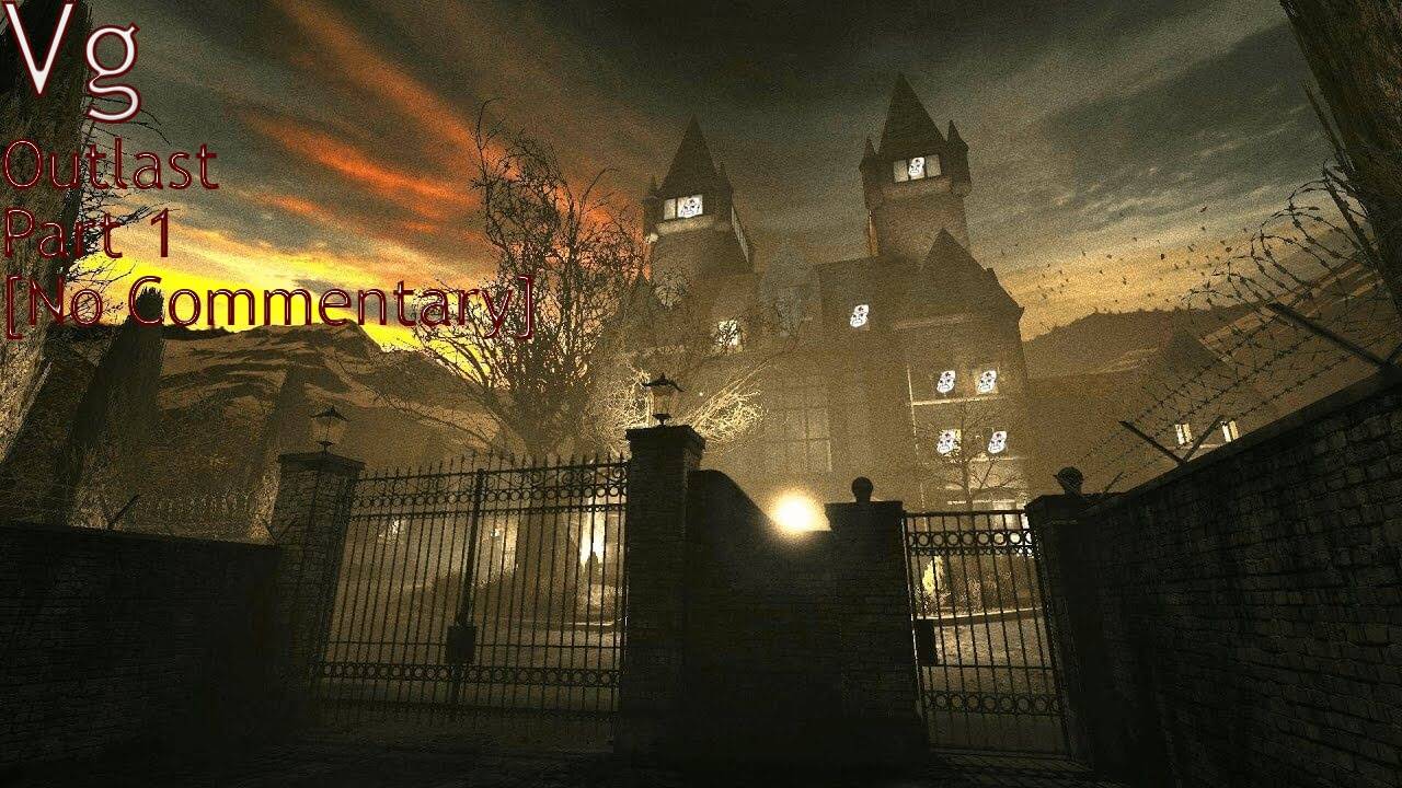 Outlast Part 1 [No Commentary]