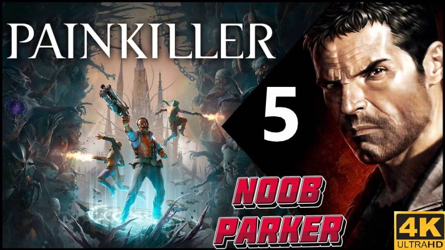 PAINKILLER 2025 4K прохождение часть 5