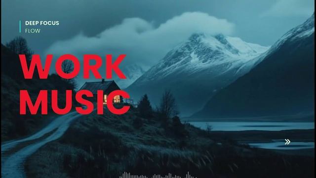 Deep Work Music for Intense Focus ｜ Mental Focus Flow ｜ Study & Productivity Energy