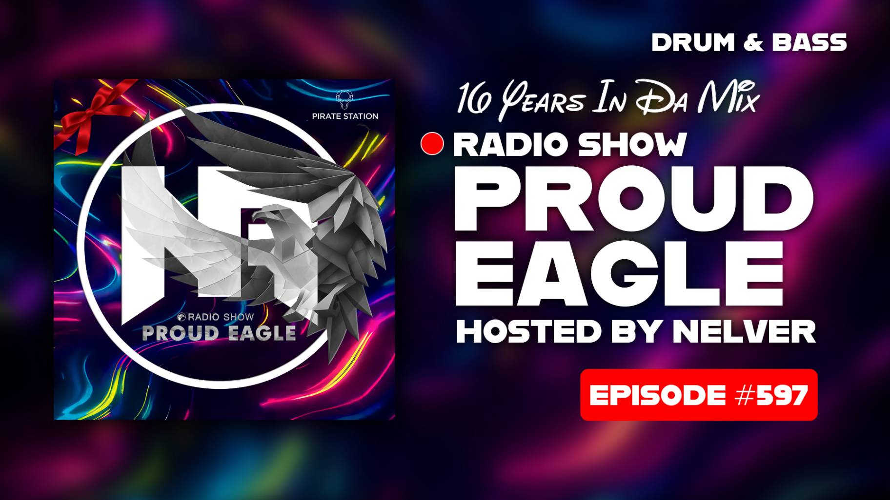 Nelver - Proud Eagle Radio Show #597 @ "16 YEARS IN DA MIX" (05-11-2025) Drum & Bass