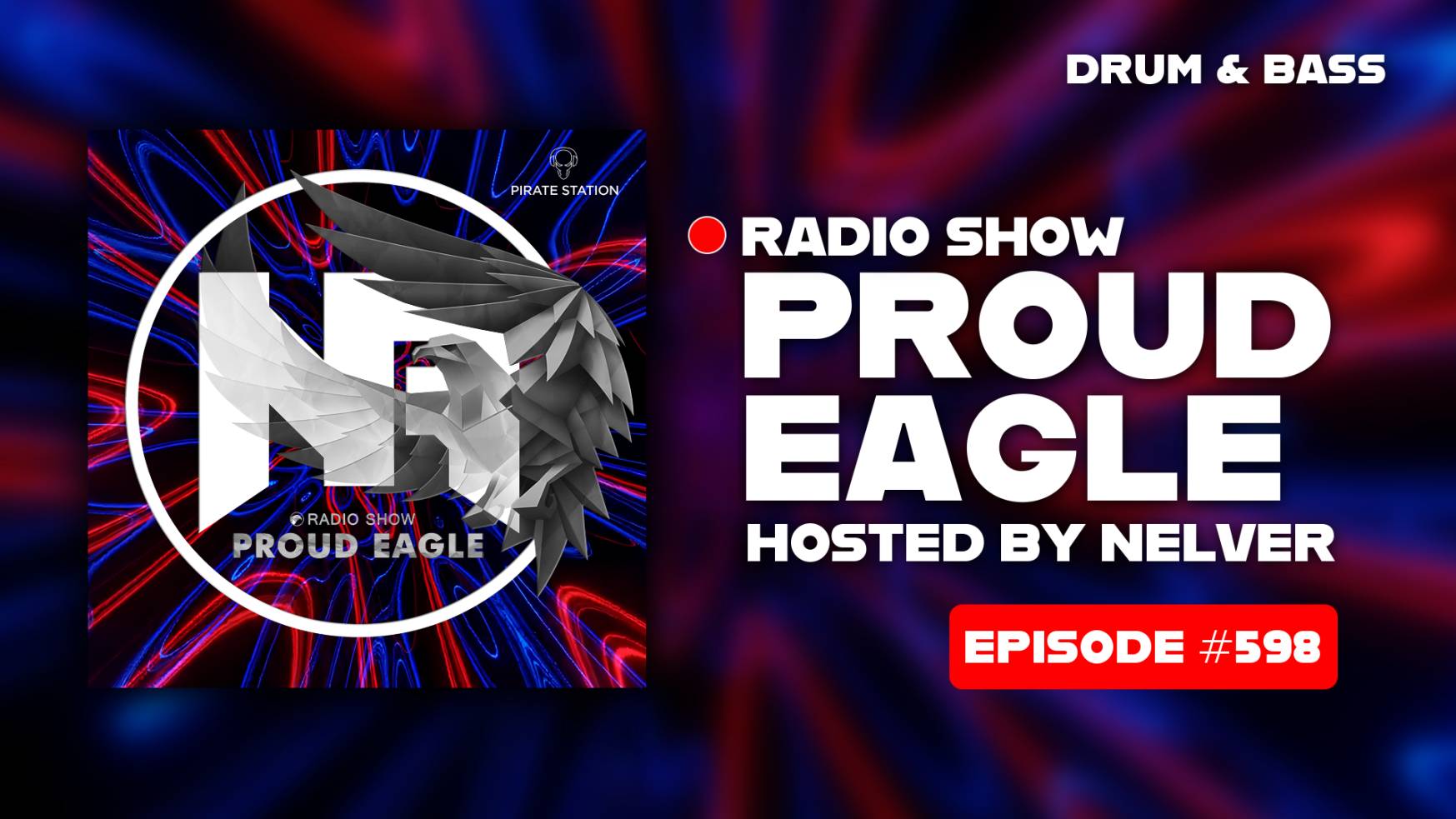 Nelver - Proud Eagle Radio Show #598 [Pirate Station Radio] (12-11-2025) Drum & Bass