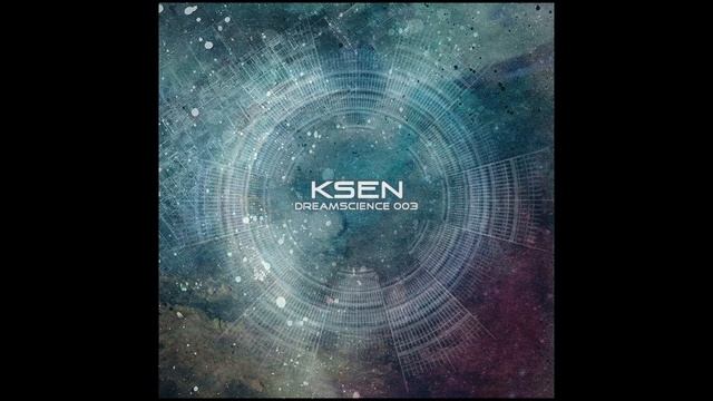 Ksen - Dreamscience 003