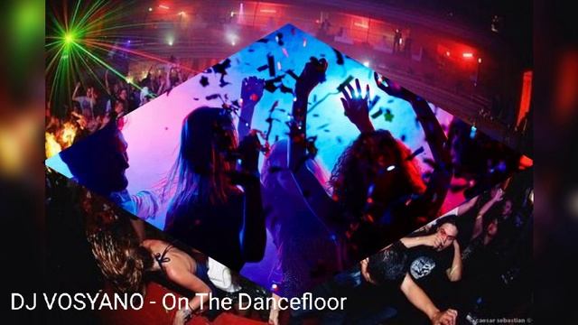DJ VOSYANO - On The Dancefloor
