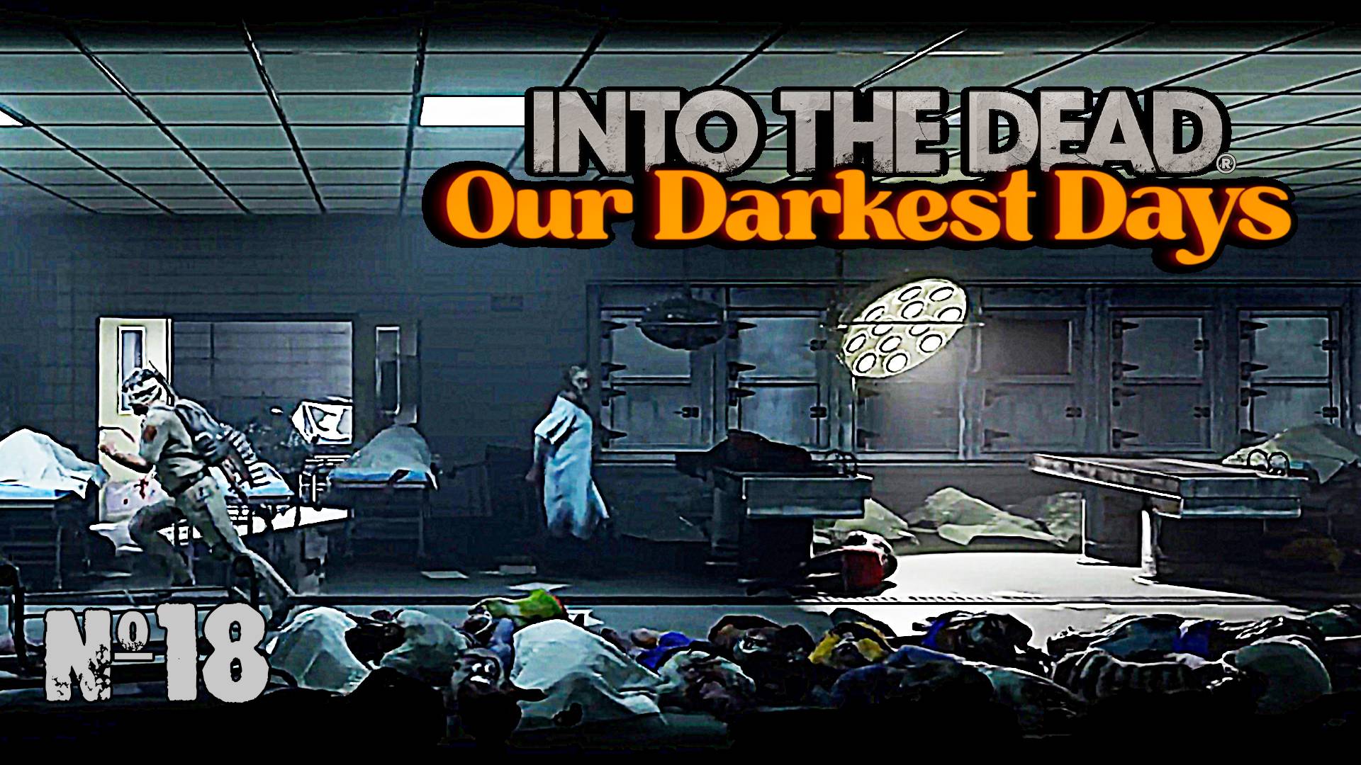 Жуткая Больница с Зомби ► Into the Dead: Our Darkest Days #18