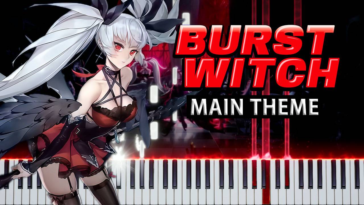 Main Theme (Burst Witch) 【 КАВЕР НА ПИАНИНО 】