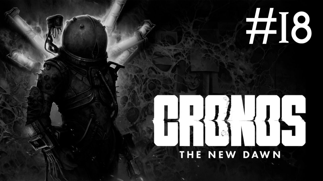 Cronos: The New Dawn # прохождение [18]