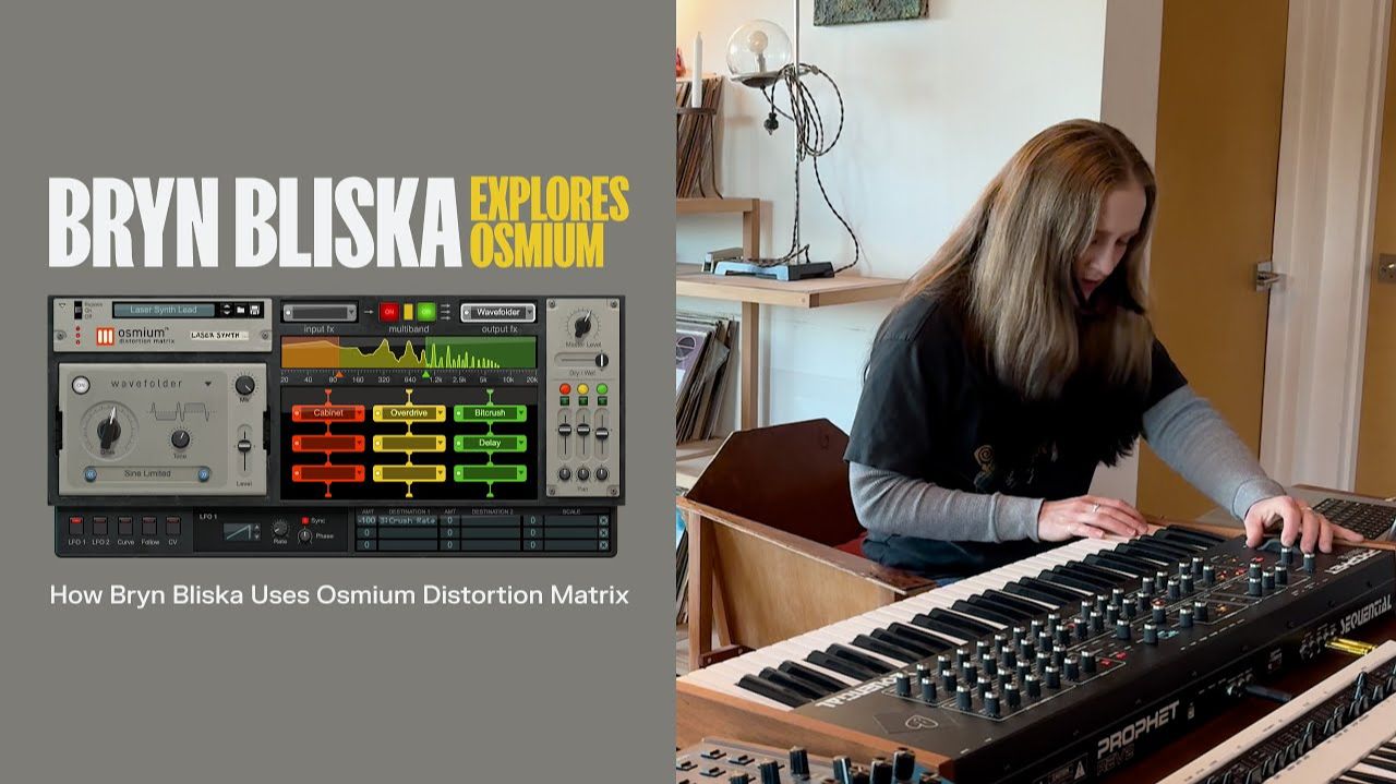 Reason Studios: How Bryn Bliska Uses Osmium Distortion Matrix in Productions