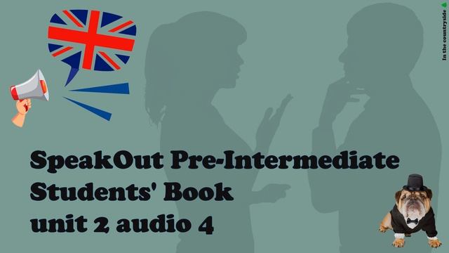 SpeakOut Pre-Intermediate Students' Book AUDIO | unit 2 audio 4