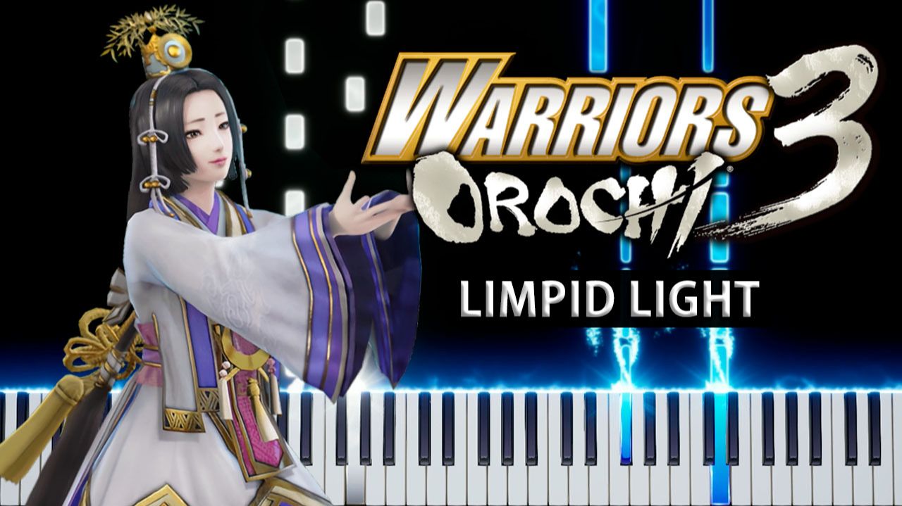 Limpid Light (Warriors Orochi 3) 【 КАВЕР НА ПИАНИНО 】
