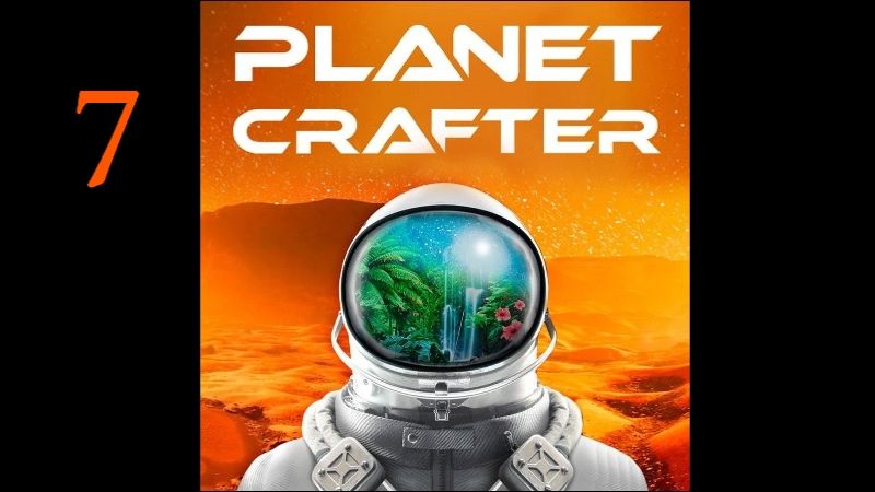 Planet Crafter прохождение 7
