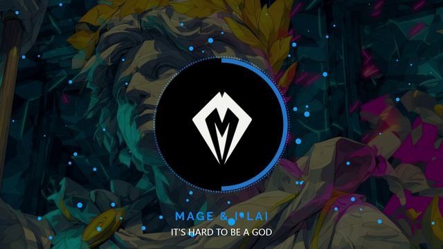 Mage & I-Lai - It's hard to be a god