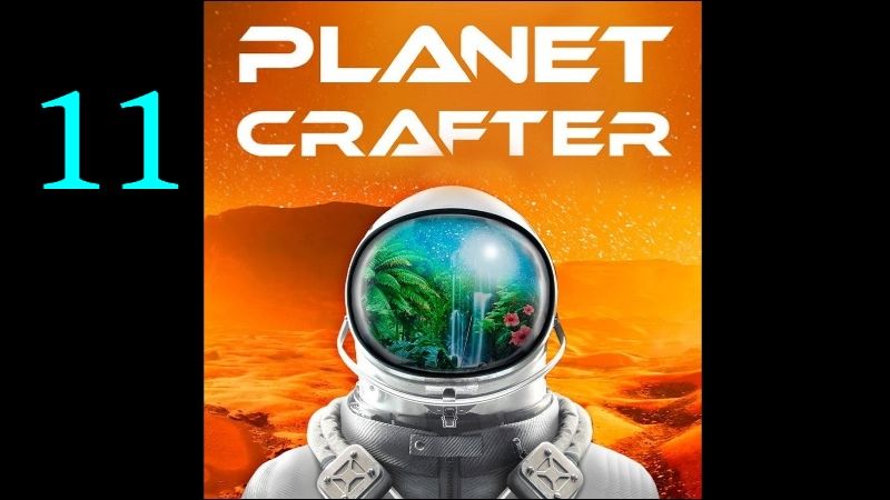 Planet Crafter прохождение 11