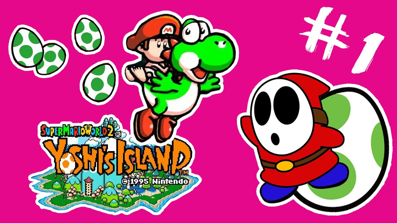 Super Mario World 2: Yoshi’s Island #1 (1—1)